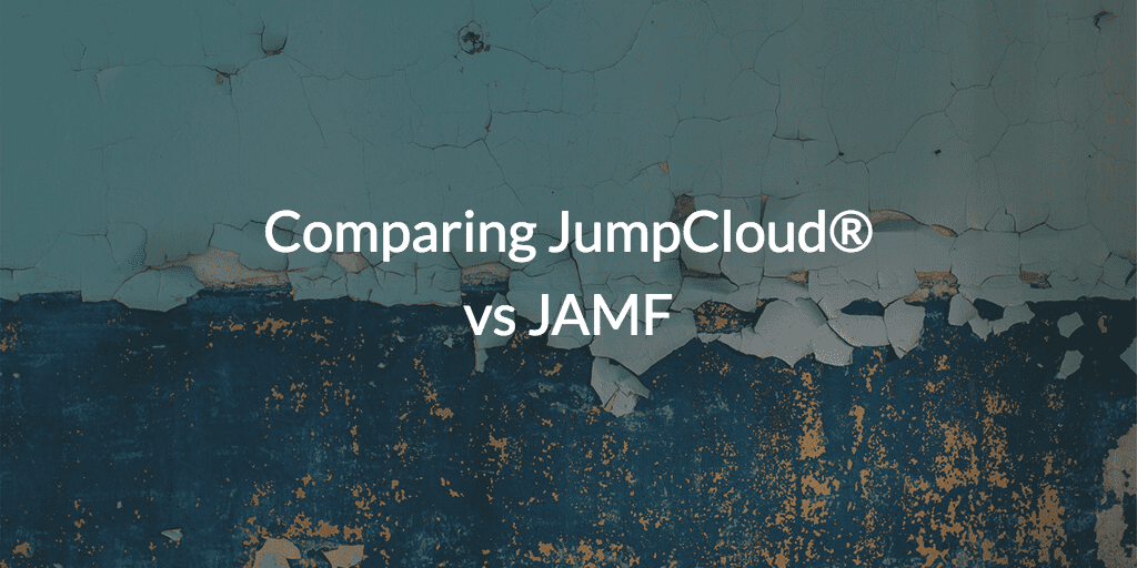 Comparing JumpCloud vs JAMF - JumpCloud