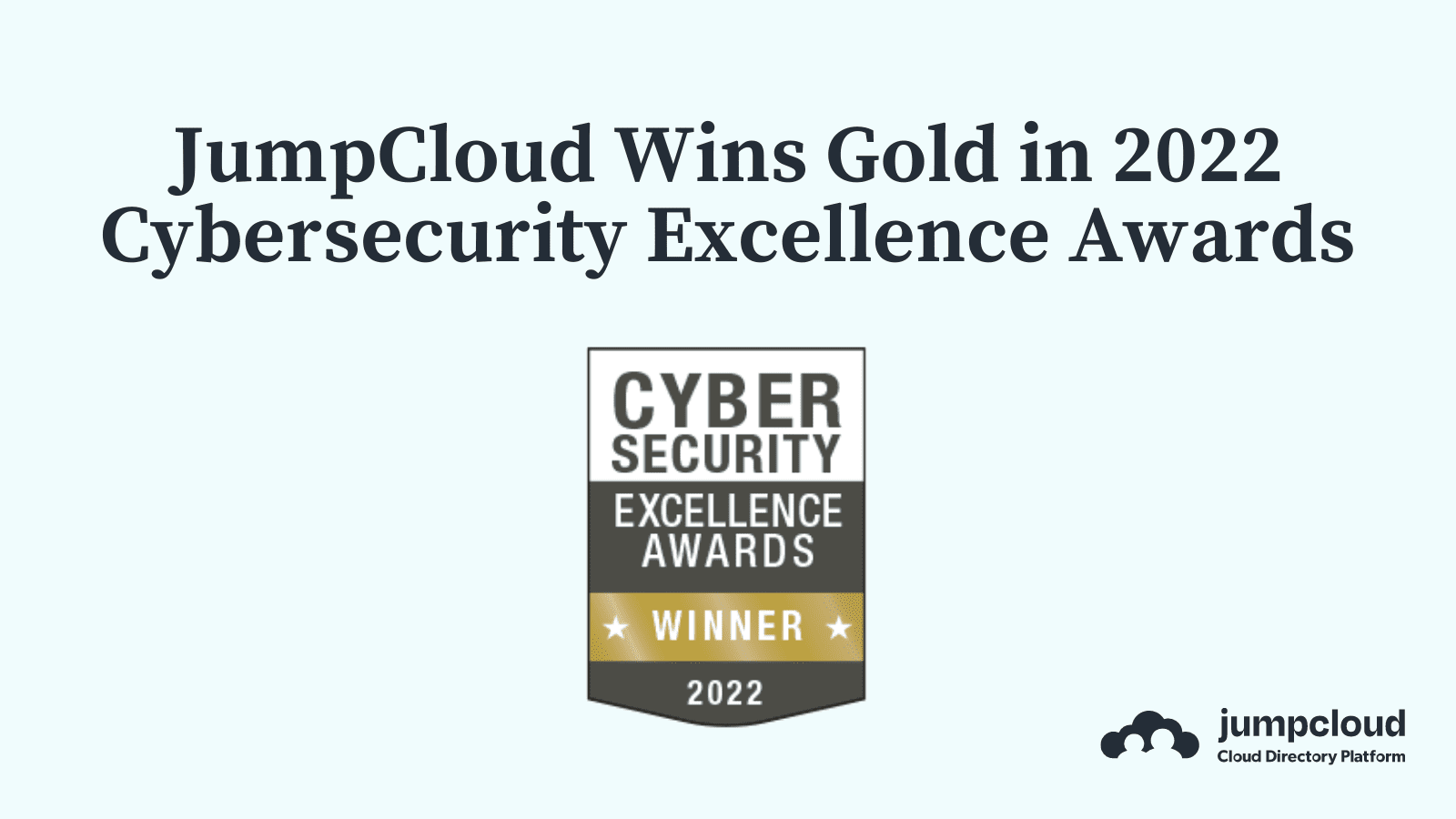 JumpCloud Wins Gold in 2022 Cybersecurity Excellence Awards - JumpCloud