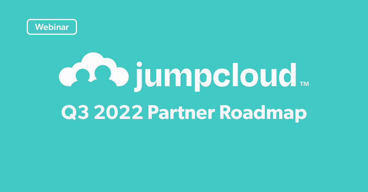 JumpCloud’s Q3 ‘22 Partner Roadmap - JumpCloud